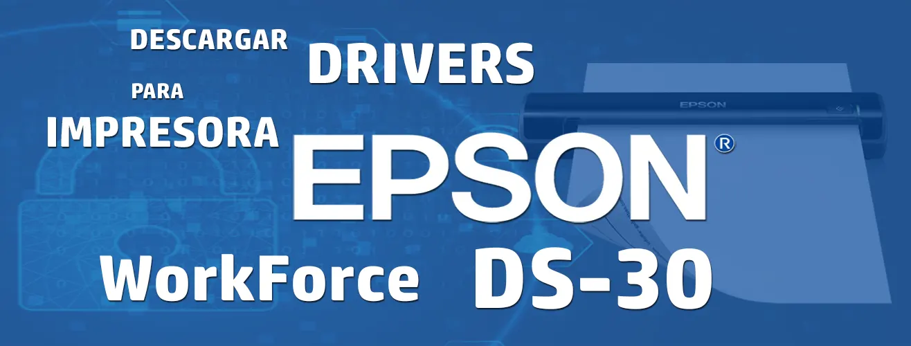 Descargar driver EPSON DS-30 Gratis (64 y 32 bits) 【 2024