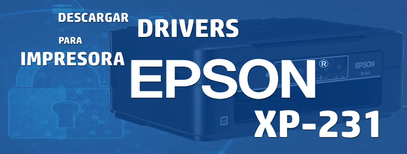 Descargar driver EPSON XP-231 Gratis (64 y 32 bits) 【 2024