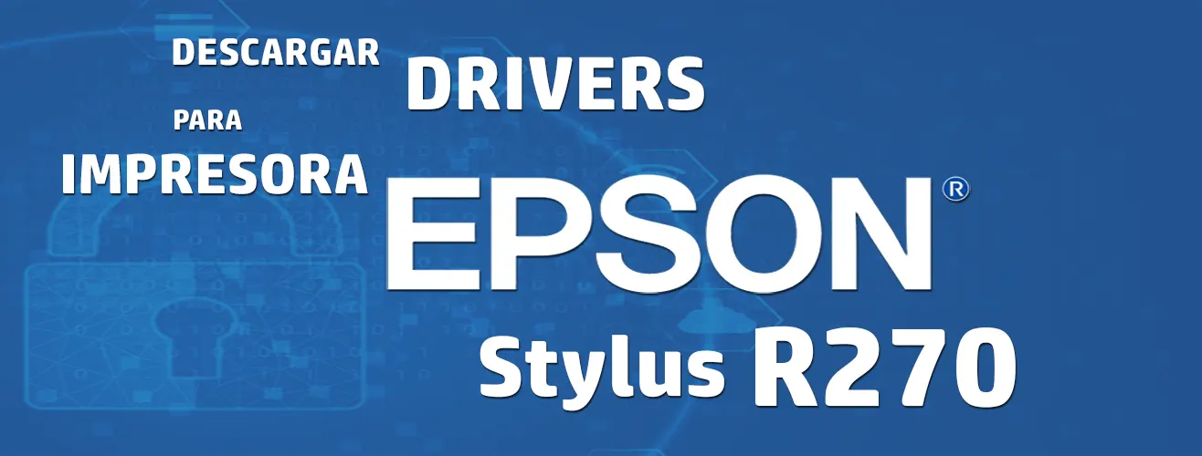 Descargar driver EPSON Stylus R270 Gratis 【 2024