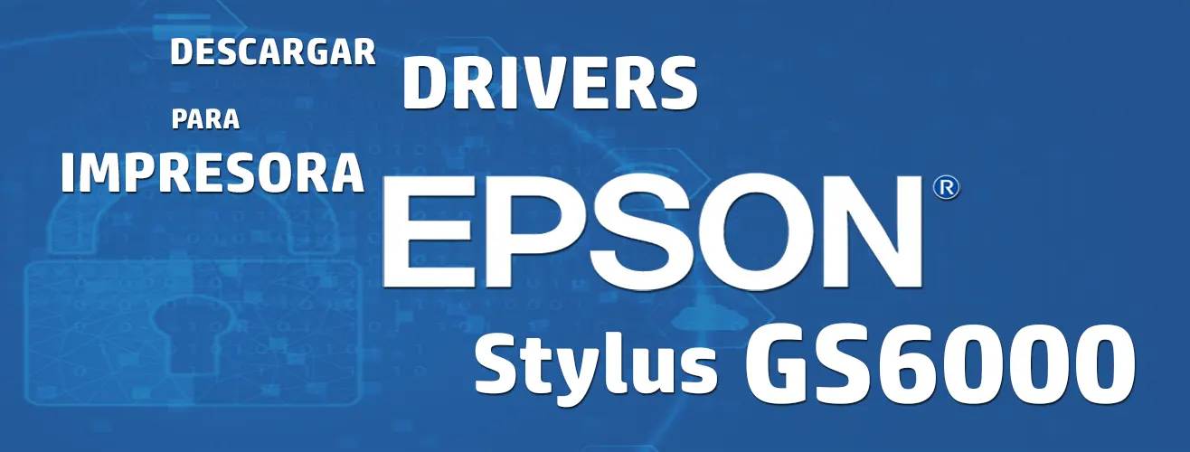 Descargar driver EPSON Stylus GS6000 Gratis 【 2024