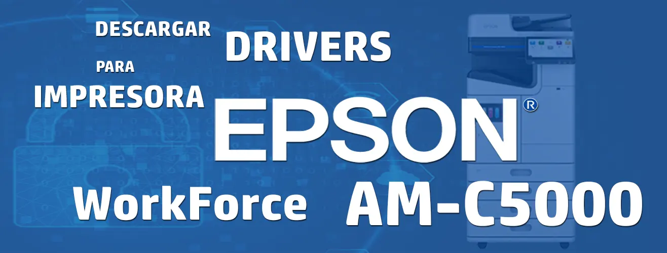 Descargar driver EPSON AM-C5000 Gratis 【 2024