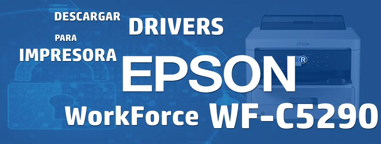 Descargar driver EPSON WF-C5290 Gratis 【 2024