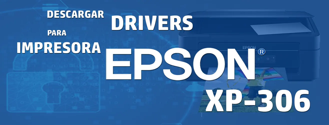 Descargar driver EPSON XP-306 Gratis (64 y 32 bits) 【 2024