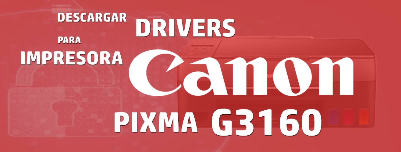 Descargar driver CANON G3160 Gratis (64 y 32 bits) 【 2024
