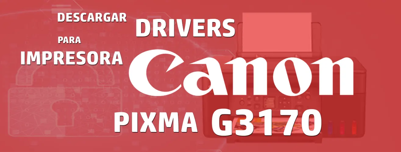Descargar driver CANON G3170 Gratis (64 y 32 bits) 【 2024