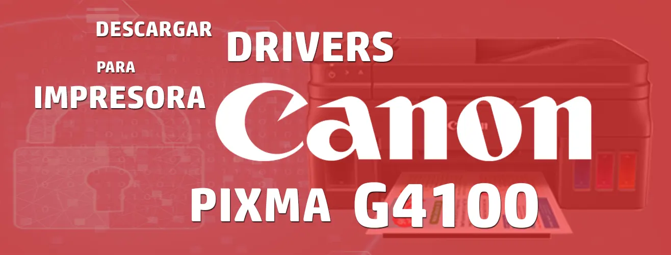Descargar driver CANON G4100 Gratis (64 y 32 bits) 【 2024