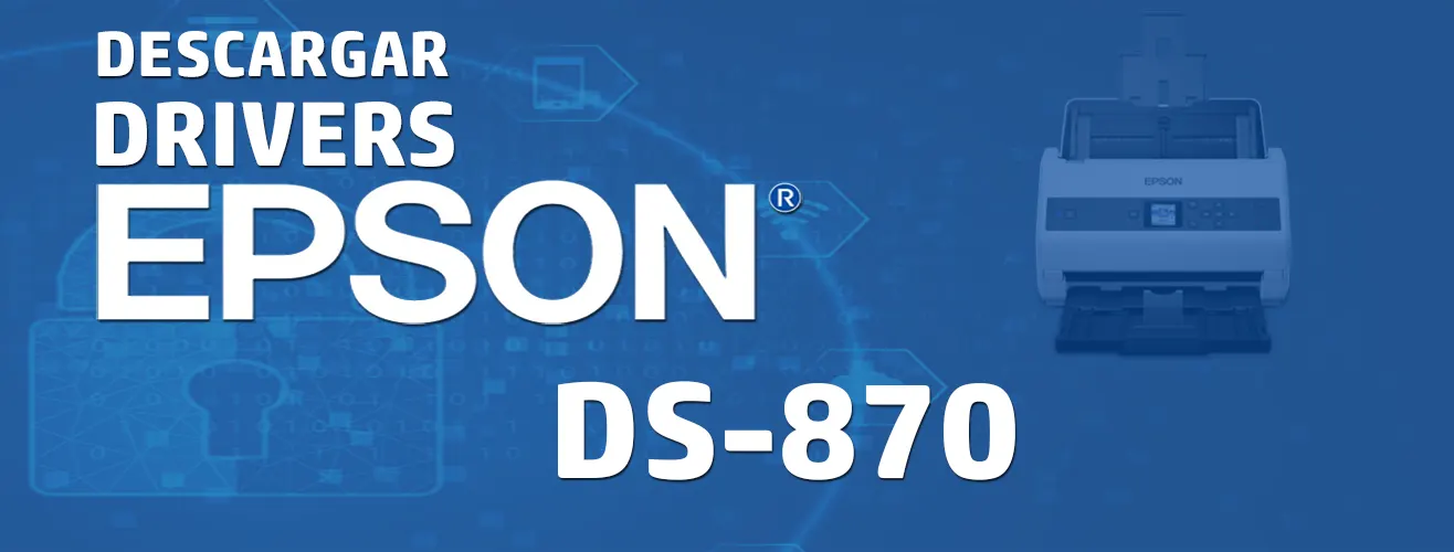 Descargar driver Escaner EPSON DS-870 Gratis 【 2024