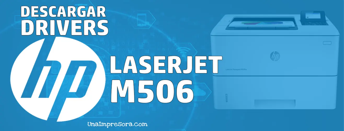 Descargar driver HP LaserJet M506 Gratis 【 2024