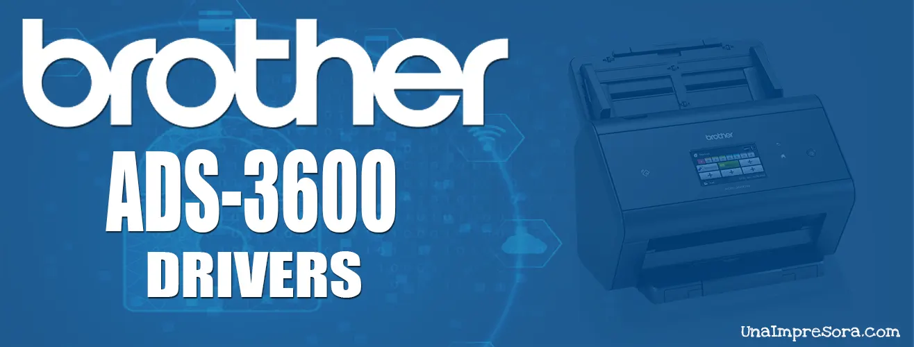Descargar driver BROTHER ADS-3600W Gratis 【 2024