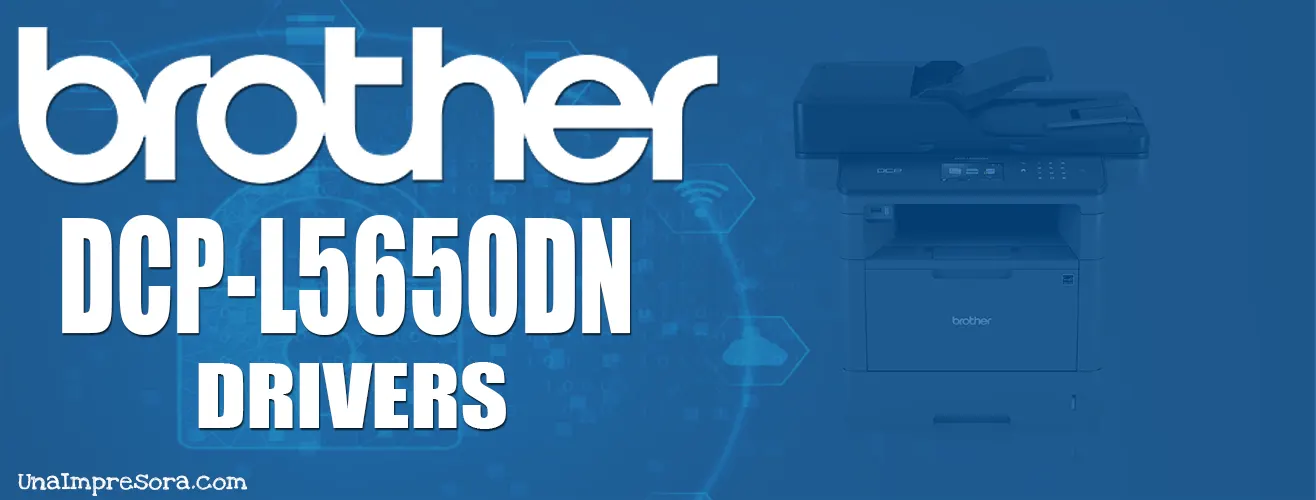 Descargar driver BROTHER DCP-L5650DN Gratis 【 2024