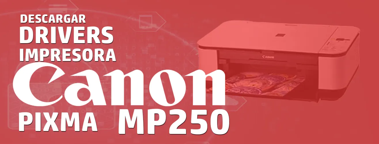 Descargar driver CANON PIXMA MP250 Gratis 【 2024