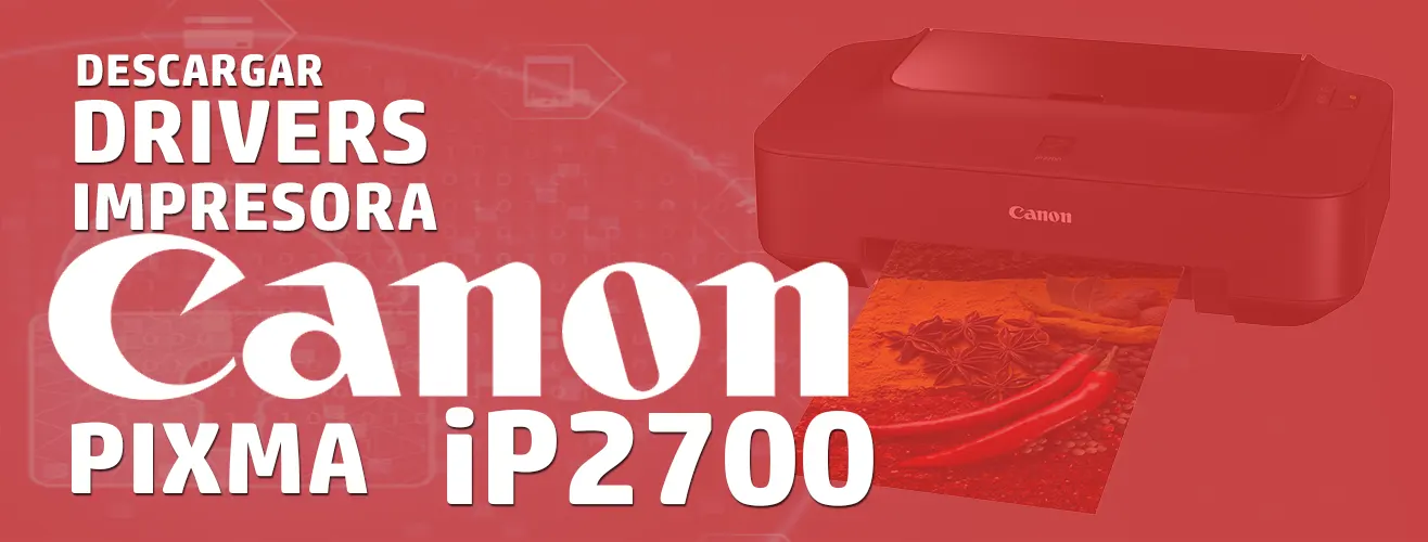 Descargar driver CANON PIXMA iP2700 Gratis 【 2024