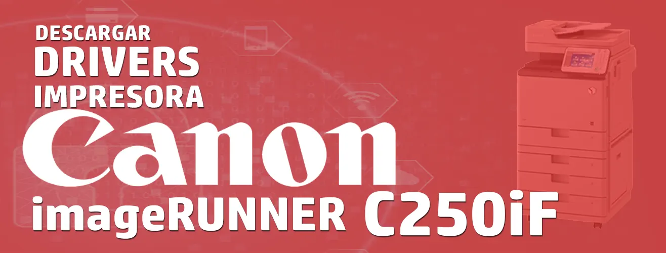 Descargar driver CANON C250iF Gratis 【 2024