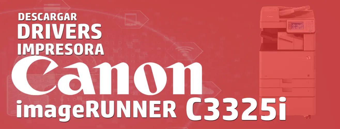 Descargar driver CANON C3325i Gratis 【 2024