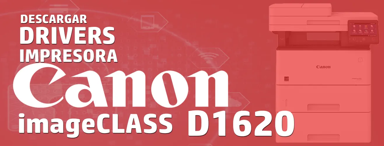 Descargar driver CANON D1620 Gratis 【 2024