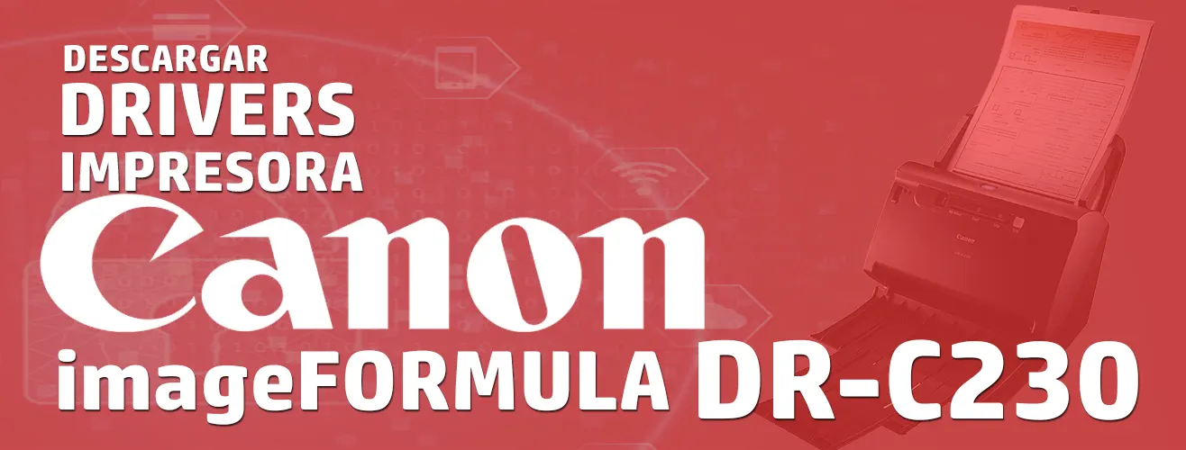 Descargar driver CANON DR-C230 Gratis 【 2024