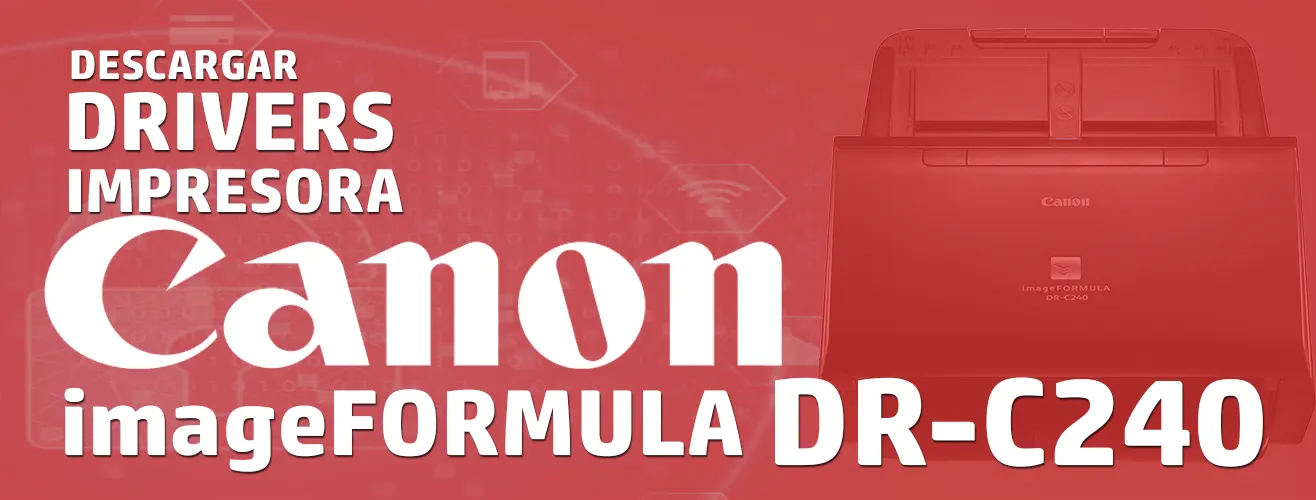 Descargar driver CANON DR-C240 Gratis 【 2024