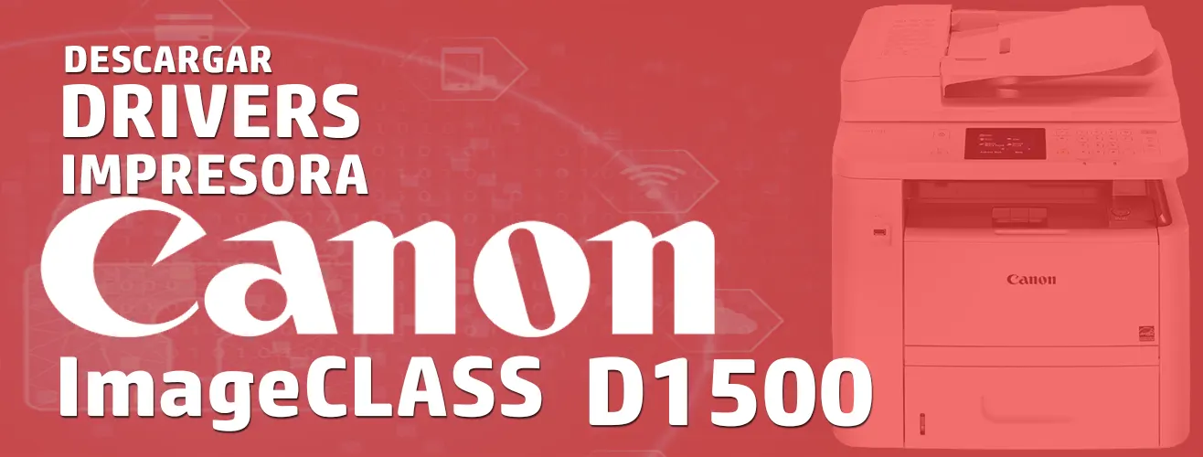 Descargar driver CANON D1500 Gratis【 2024