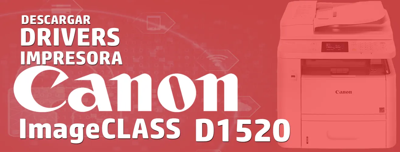 Descargar driver CANON D1520 Gratis【 2024