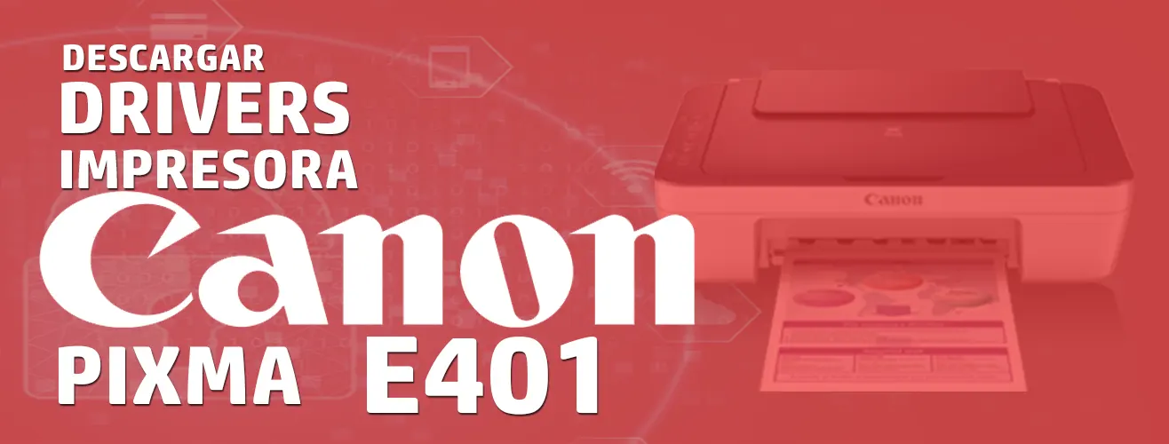 Descargar driver CANON E401 Gratis 【 2024
